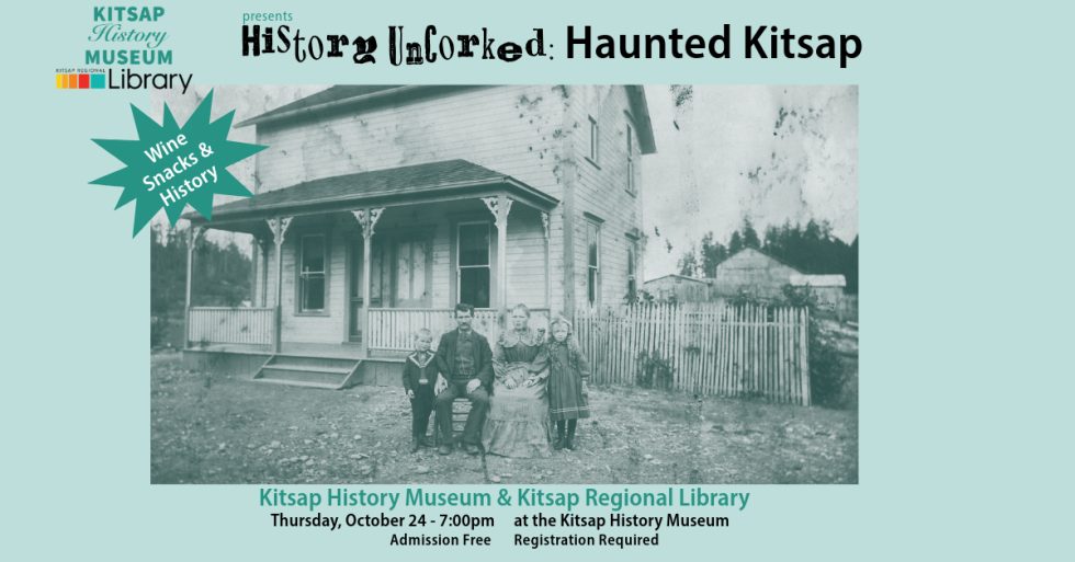 History Uncorked: Haunted Kitsap | Kitsap History Museum